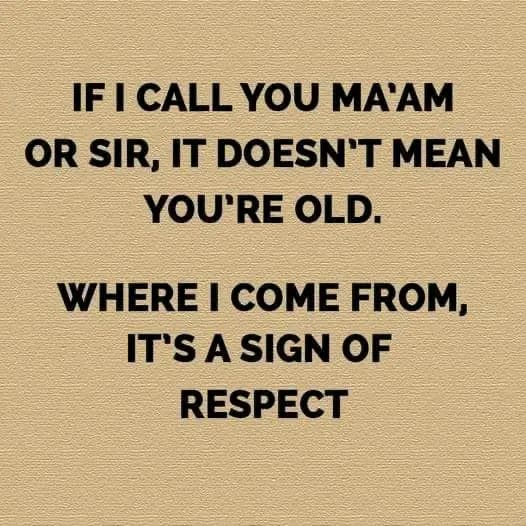 The Enduring Value of "Ma'am" and "Sir": A Reflection on Respect and ...